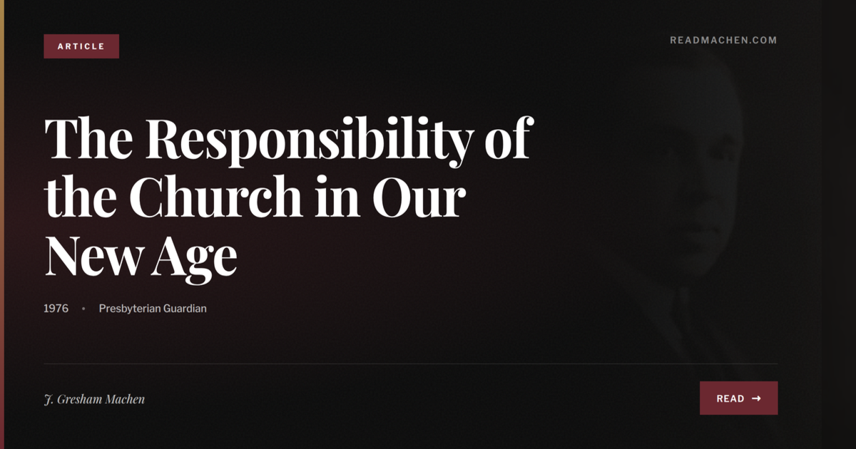 The Responsibility of the Church in Our New Age - J. Gresham Machen ...